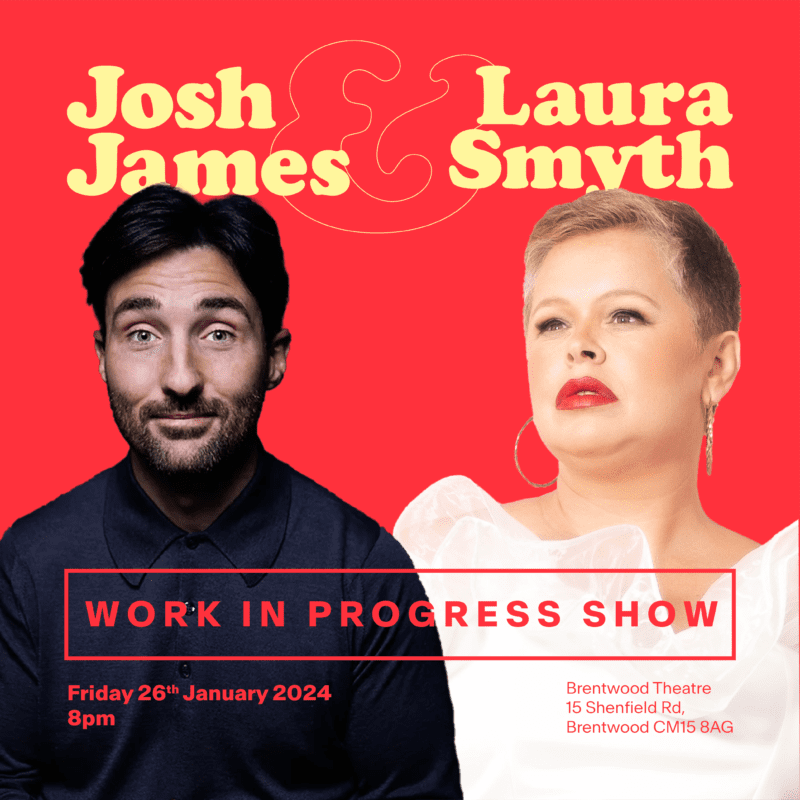 Josh James & Laura Smyth (Work In Progress) – Brentwood Theatre